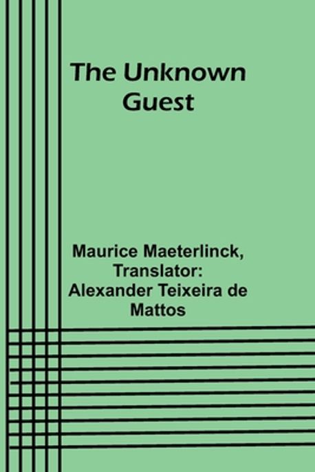 The Unknown Guest | Maeterlinck, Maurice - 교보문고