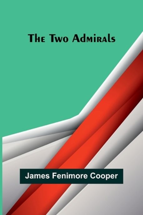 The Two Admirals | Fenimore Cooper, James - 교보문고