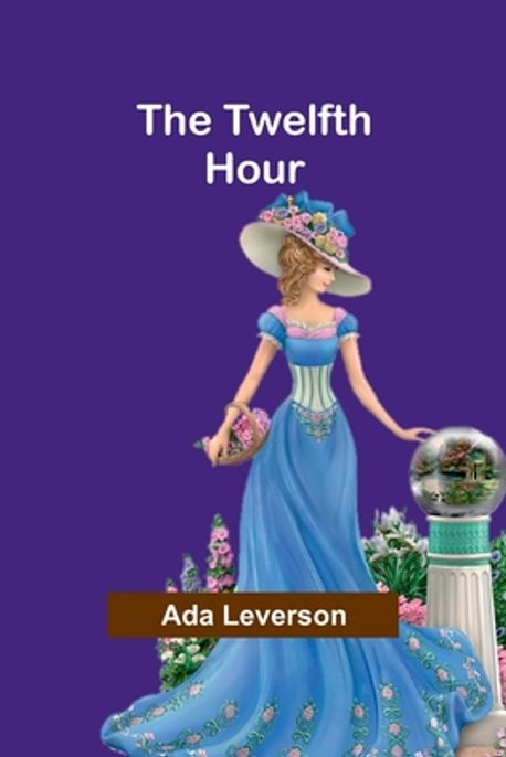 The Twelfth Hour | Leverson, Ada - 교보문고