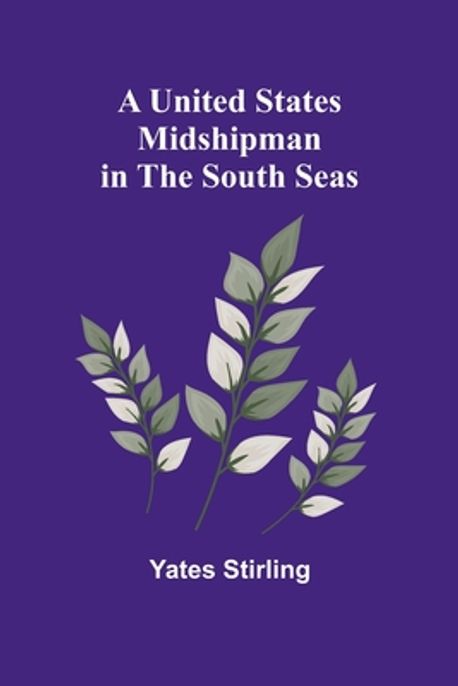 A United States Midshipman in the South Seas | Stirling, Yates - 교보문고