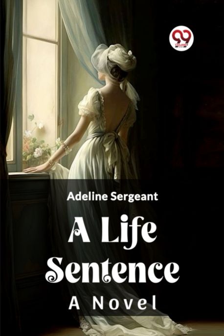 A Life Sentence A Novel | Sergeant, Adeline - 교보문고