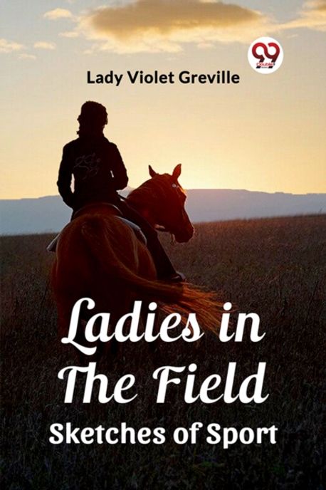 Ladies in the Field Sketches of Sport | Greville, Lady Violet - 교보문고