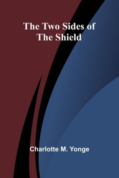 The Two Sides of the Shield | M. Yonge, Charlotte - 교보문고