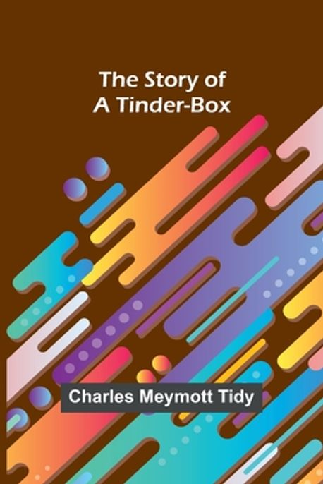 The Story of a Tinder-box | Meymott Tidy, Charles - 교보문고