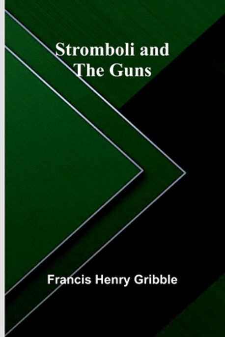 Stromboli and the Guns | Henry Gribble, Francis - 교보문고