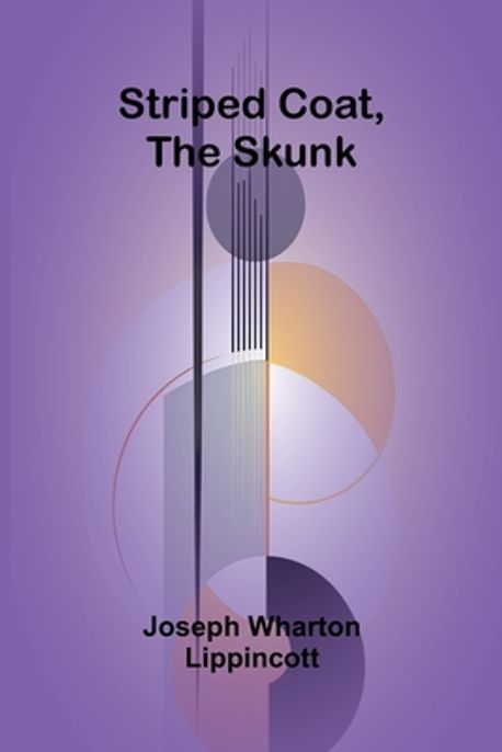 Striped Coat, the Skunk | Wharton Lippincott, Joseph - 교보문고
