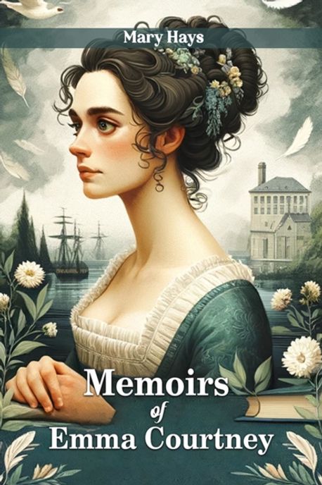 Memoirs of Emma Courtney | Hays, Mary - 교보문고