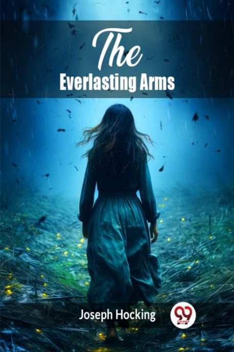 The Everlasting Arms | Hocking, Joseph - 교보문고