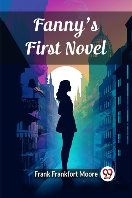 Fanny's First Novel | Moore, Frank Frankfort - 교보문고