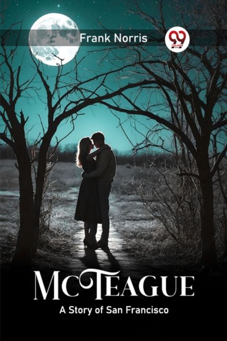 McTeague A Story of San Francisco | Norris, Frank - 교보문고