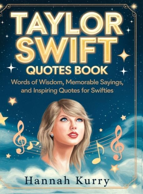 Taylor Swift Quotes Book | Kurry, Hannah - 교보문고