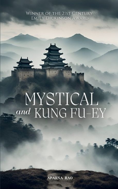 Mystical and Kung fu-ey | Rao, Aparna - 교보문고
