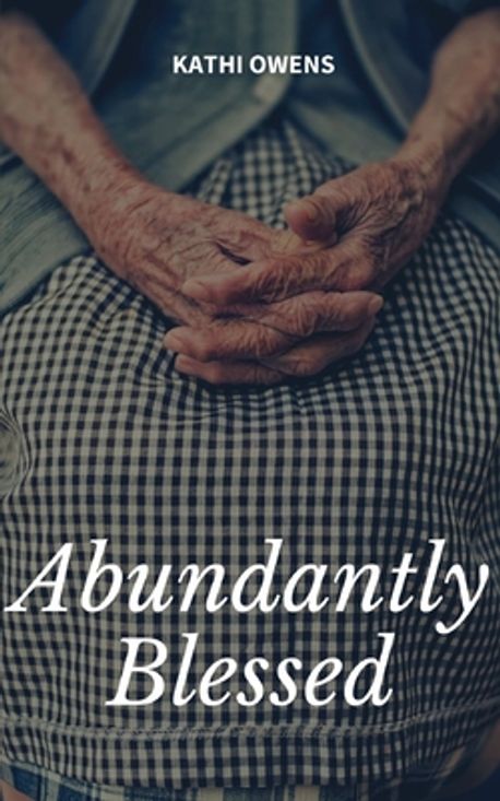 Abundantly Blessed | Owens, Kathi - 교보문고