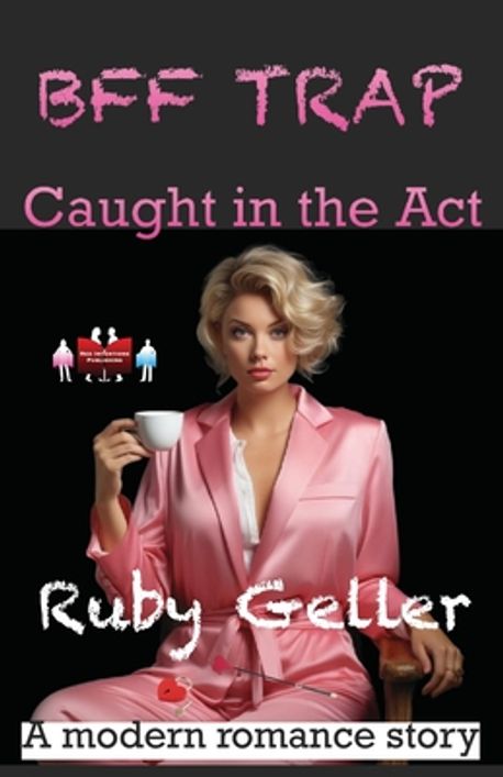 BFF Trap - Caught in the Act | Geller, Ruby - 교보문고