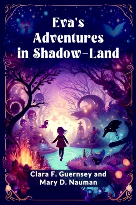 Eva'S Adventures In Shadow-Land | Guernsey, Clara F. - 교보문고