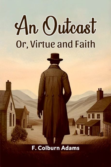 An Outcast Or, Virtue and Faith | Adams, F. Colburn - 교보문고