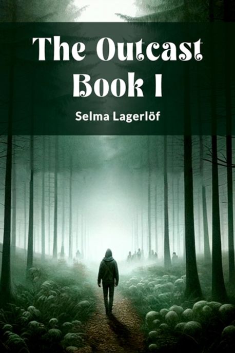 The Outcast Book I | Lagerlof, Selma - 교보문고
