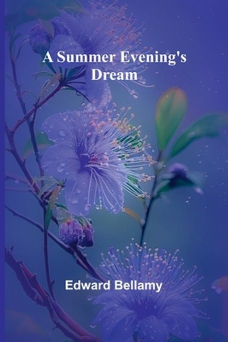 A Summer Evening's Dream | Bellamy, Edward - 교보문고