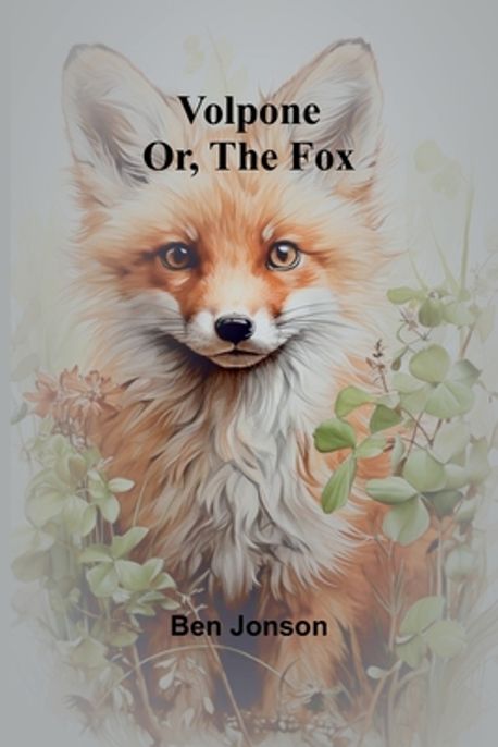 Volpone; Or, The Fox | Ben Jonson - 교보문고
