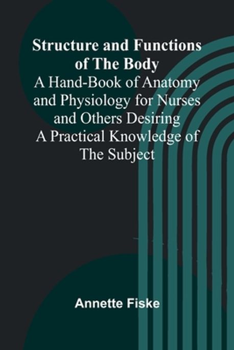 Structure and Functions of the Body;A Hand-Book of Anatomy and ...