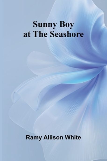 Sunny Boy at the seashore | Allison White, Ramy - 교보문고