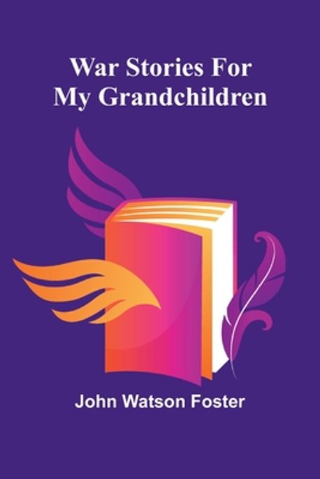 War Stories for my Grandchildren | Watson Foster, John - 교보문고