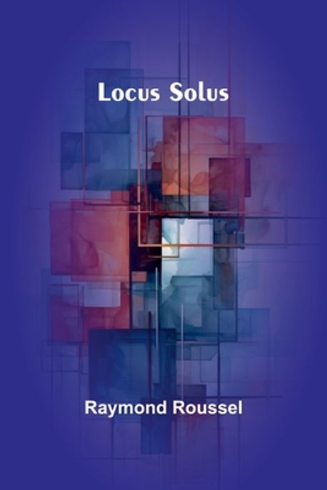 Locus Solus | Roussel, Raymond - 교보문고