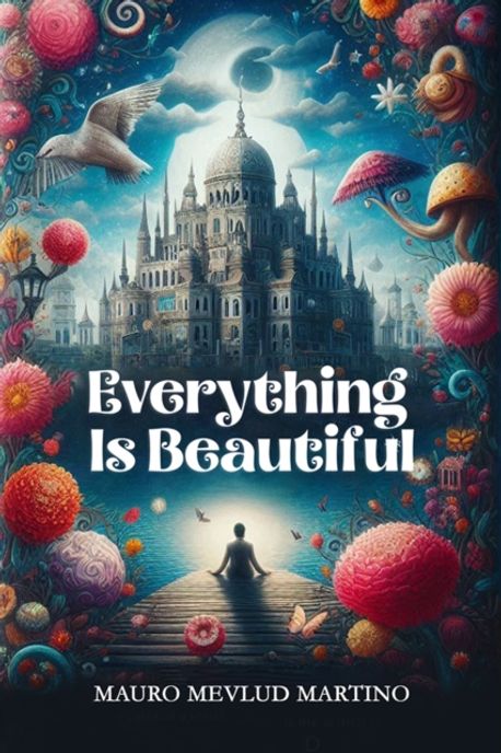 Everything Is Beautiful | Martino, Mauro Mevlud - 교보문고