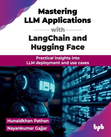 Mastering LLM Applications with LangChain and Hugging Face | Pathan, Hunaidkhan - 교보문고