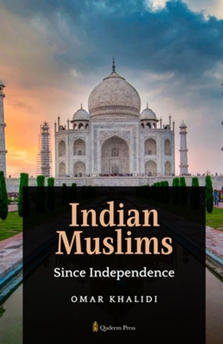 Indian Muslims since Independence | Khalidi, Omar - 교보문고