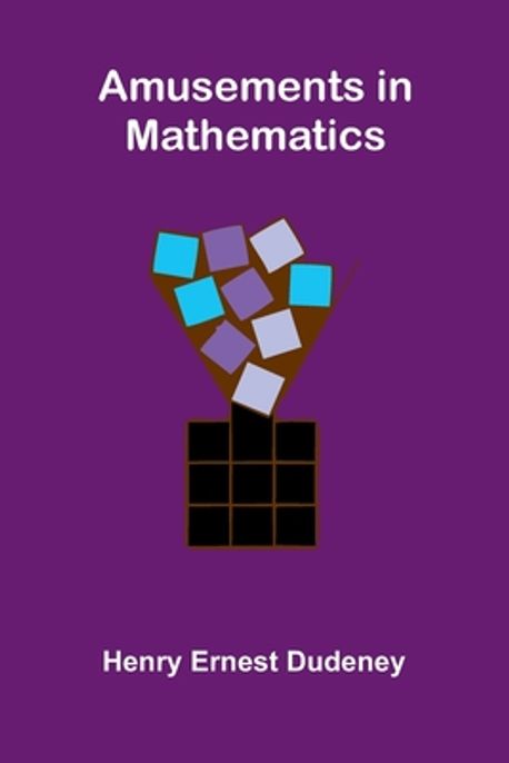Amusements in Mathematics | Ernest Dudeney, Henry - 교보문고