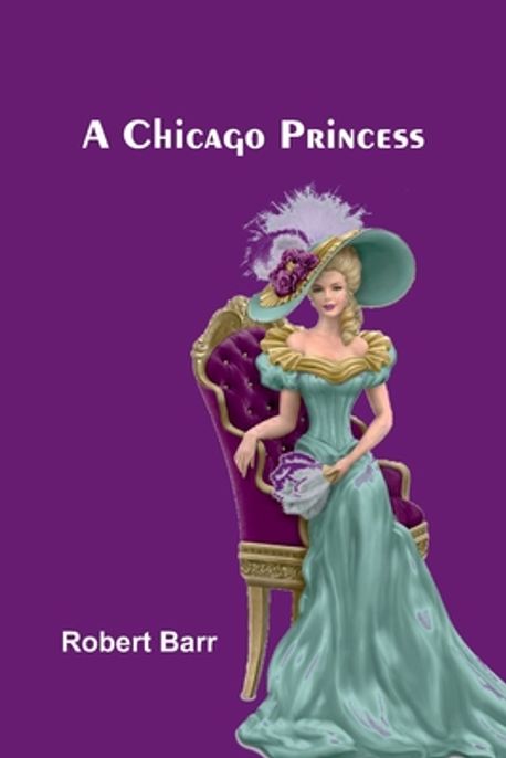 A Chicago Princess | Barr, Robert - 교보문고