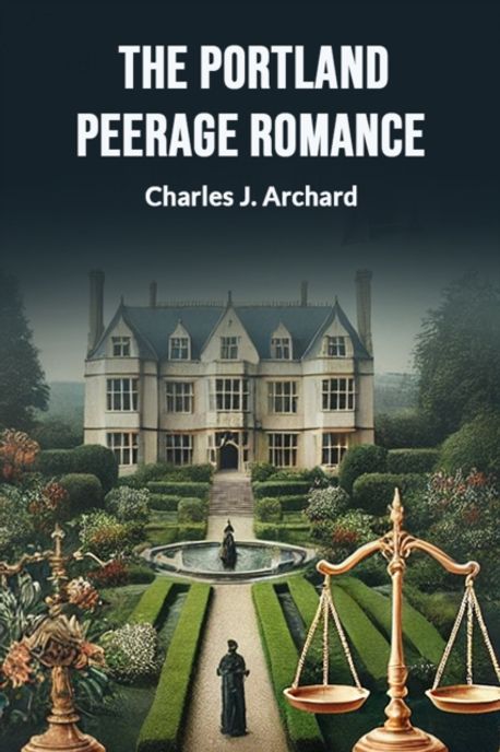 The Portland Peerage Romance | Archard, Charles J. - 교보문고