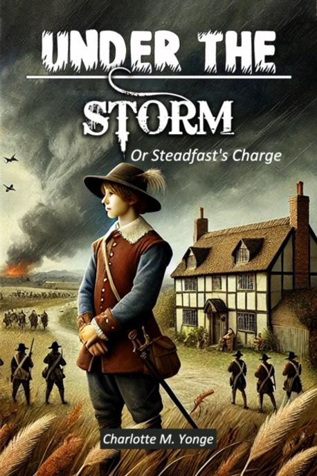 Under The Storm Or Steadfast's Charge | Yonge, Charlotte M. - 교보문고