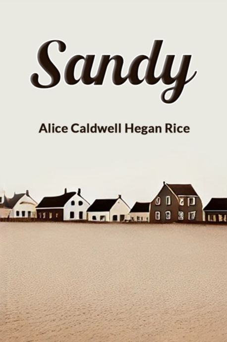 Sandy | Rice, Alice Caldwell Hegan - 교보문고