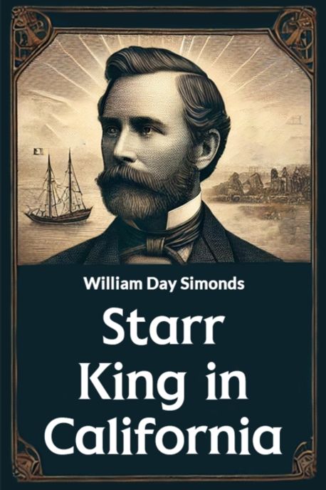 Starr King in California | Simonds, William Day - 교보문고