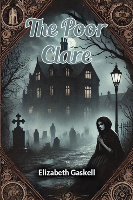 The Poor Clare | Gaskell, Elizabeth - 교보문고