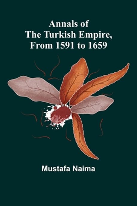 Annals of the Turkish Empire, from 1591 to 1659 | Naima, Mustafa - 교보문고