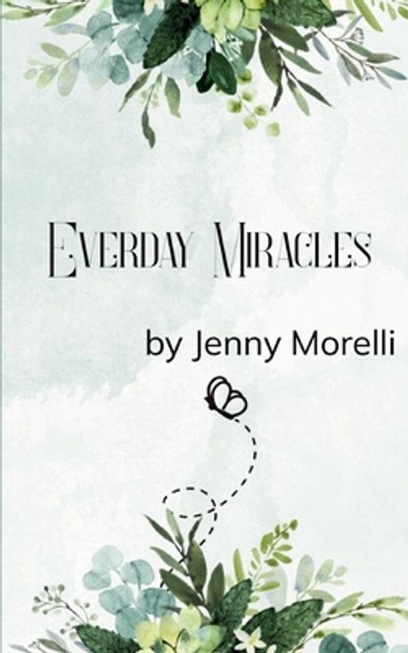 Everyday Miracles | Morelli, Jenny - 교보문고