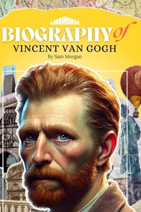 Biography of Vincent van Gogh | Bookpublishing, Librihouse - 교보문고