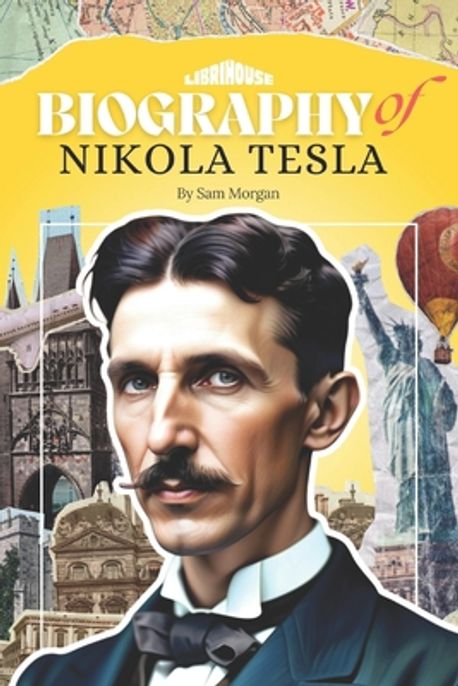 Biography of Nikola Tesla | Book Publishing, Librihouse - 교보문고