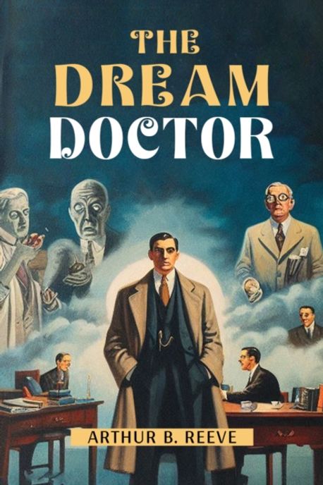 The Dream Doctor | Reeve, Arthur B. - 교보문고