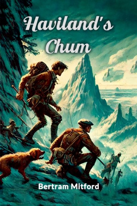 Haviland's Chum | Mitford, Bertram - 교보문고