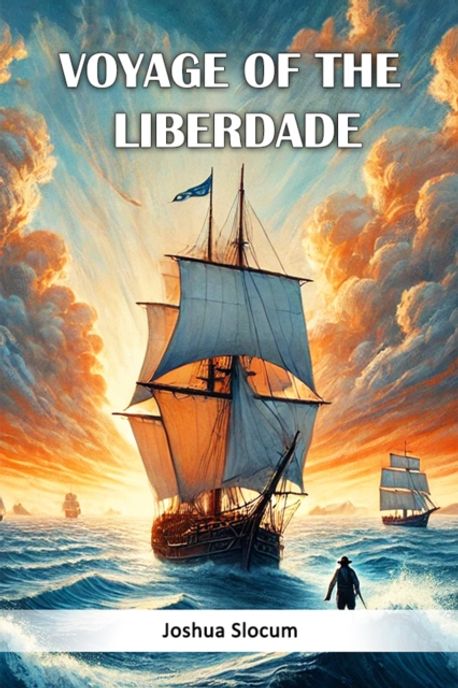 Voyage Of The Liberdade | Slocum, Joshua - 교보문고