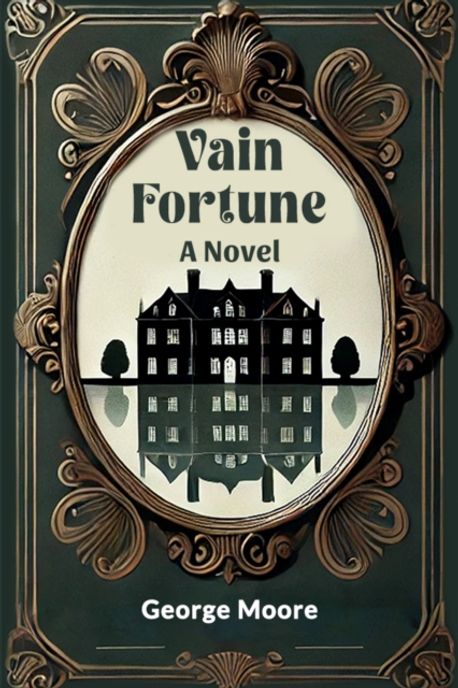Vain Fortune A Novel | Moore, George - 교보문고