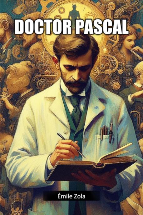 Doctor Pascal | Zola, Emile - 교보문고