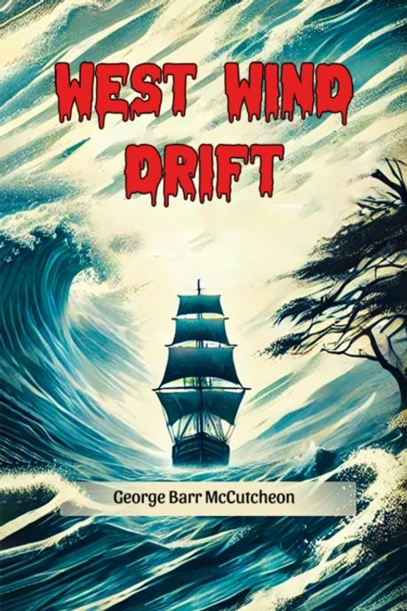 West Wind Drift | McCutcheon, George Barr - 교보문고