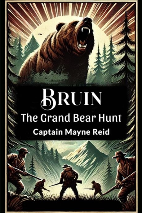 Bruin The Grand Bear Hunt | Reid, Captain Mayne - 교보문고