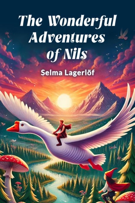The Wonderful Adventures of Nils | Lagerlof, Selma - 교보문고