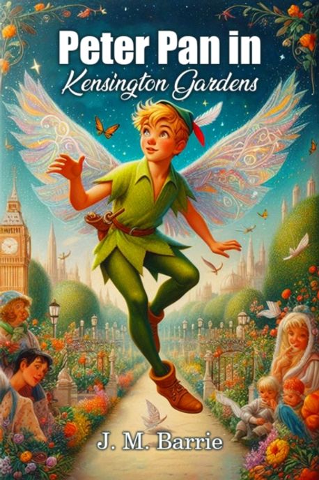 Peter Pan in Kensington Gardens | Barrie, J. M. - 교보문고